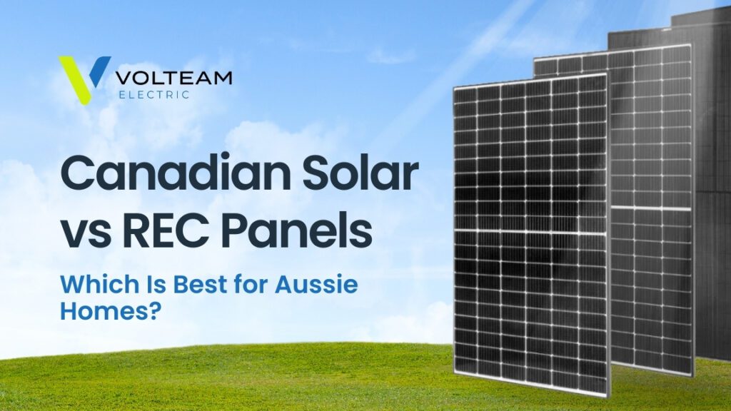 Canadian Solar vs REC Panels for Aussie Homes | Volteam Electric
